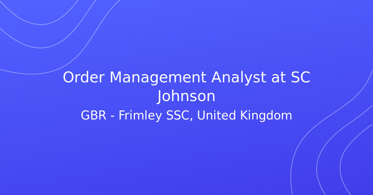 Order Management Analyst at SC Johnson - Semper Forward